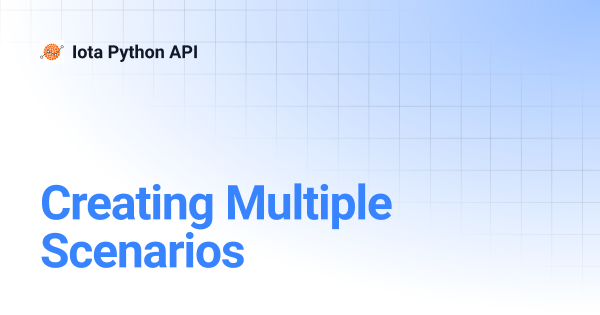 Creating Multiple Scenarios Iota Python Api 0532